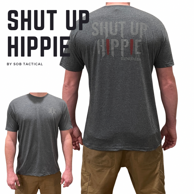 Make a Statement with the "Shut Up Hippie" Shirt! – SOB Tactical